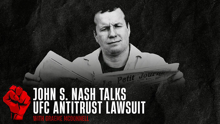 Podcast - John S. Nash talks UFC Anti Trust Lawsuit Major Update