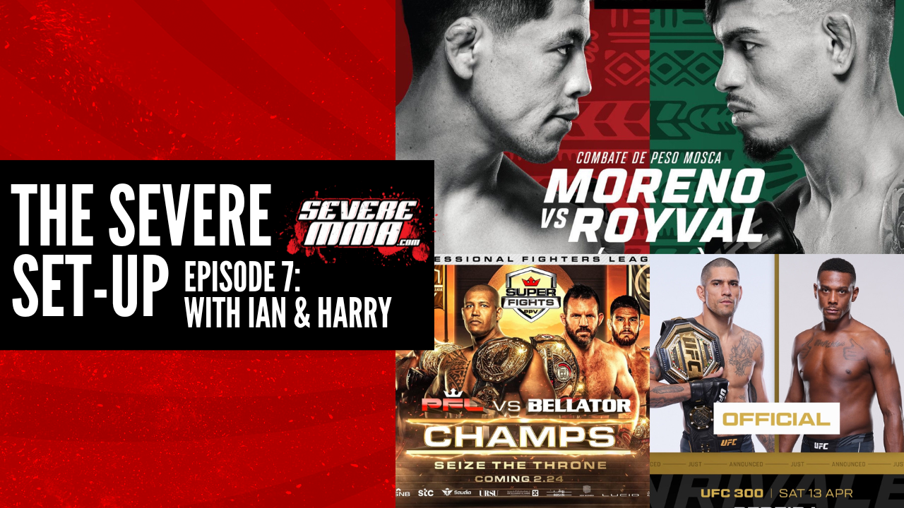 The Severe Set Up - Episode 7: UFC Mexico City / PFL vs Bellator ...